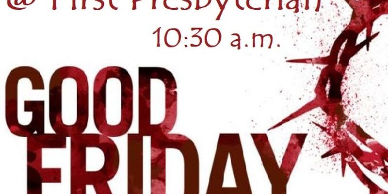 Good Friday Service - April 7 @ 10:30 a.m. - First Presbyterian Church